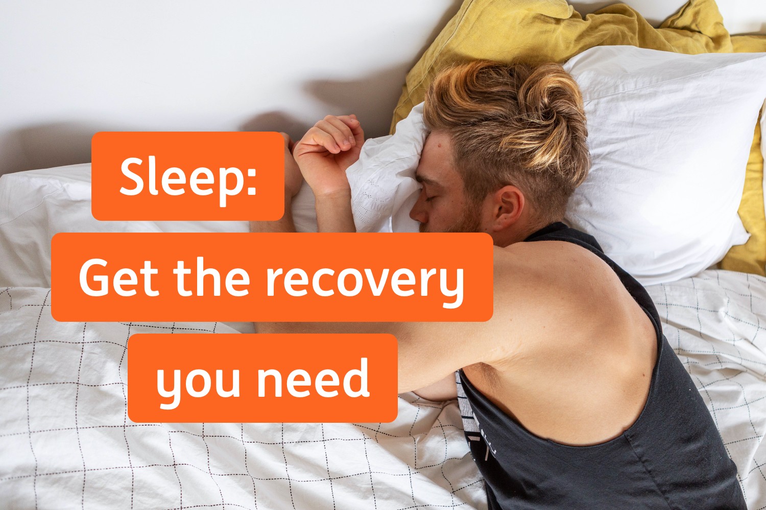 Sleep - Get the recovery you need